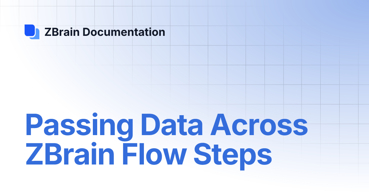 Passing Data Across ZBrain Flow Steps | ZBrain Documentation
