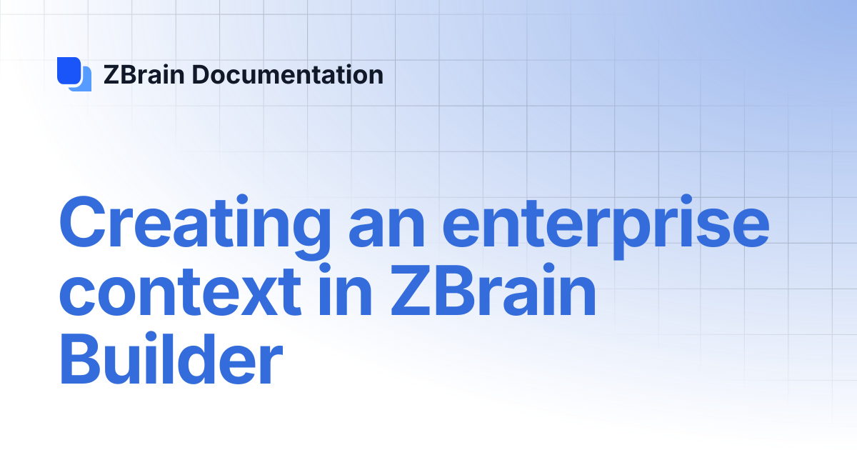 Creating an enterprise context in ZBrain Builder | ZBrain Documentation