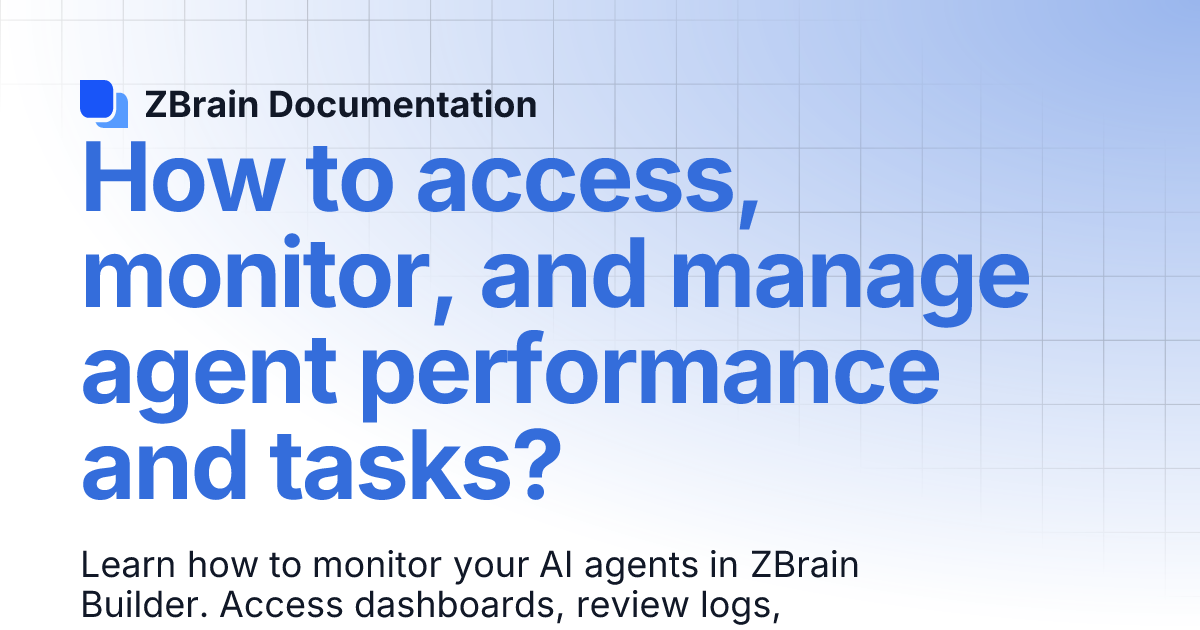 How to access, monitor, and manage agent performance and tasks? | ZBrain Documentation