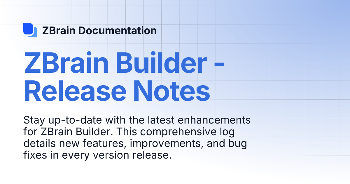 ZBrain Builder - Release Notes | ZBrain Documentation